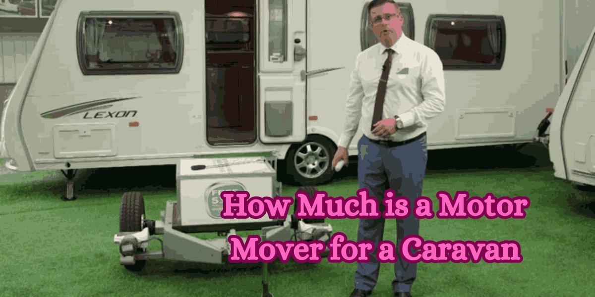 Cost of Caravan Motor Mover: Key Factors & Pricing Guide